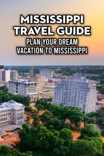 Mississippi Travel Guide: Plan Your Dream Vacation To Mississippi by Mr ...