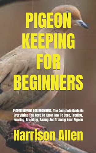 PIGEON KEEPING FOR BEGINNERS: PIGEON KEEPING FOR BEGINNERS: The ...