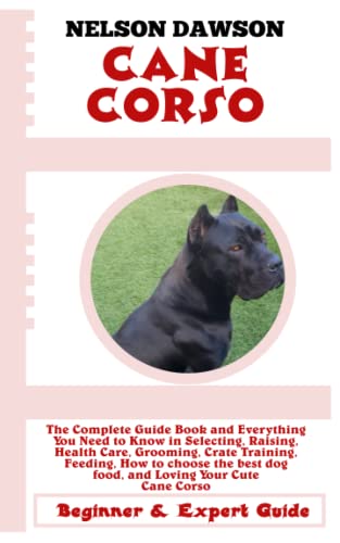 Cane Corso Dog: Complete Guide Book and Everything You Need To Know in ...
