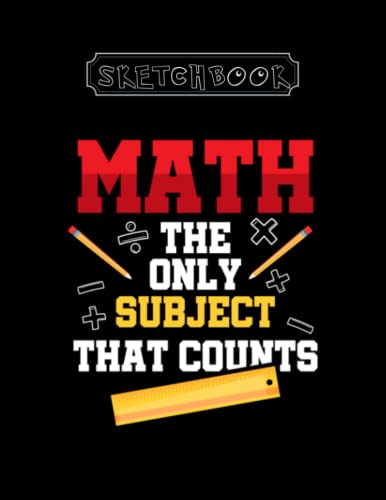 Sketchbook: Math The Only Subject That Counts 4 8.5''x11''x110 Pages ...