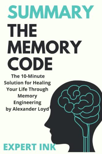 Summary The Memory Code: The 10-Minute Solution for Healing Your Life ...
