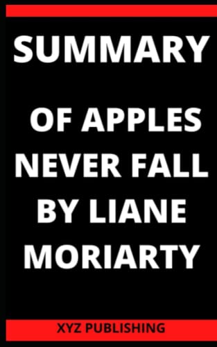 SUMMARY OF APPLES NEVER FALL BY LIANE MORIARTY by Xyz Publishing ...