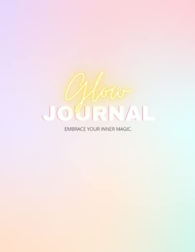 Glow Journal: Embrace Your Inner Magic by Erica J. Rodriguez | Goodreads