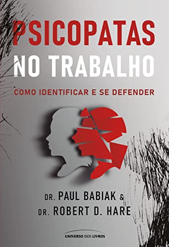 Psicopatas no trabalho – Como identificar e se defender by Dr. Paul Babiak | Goodreads
