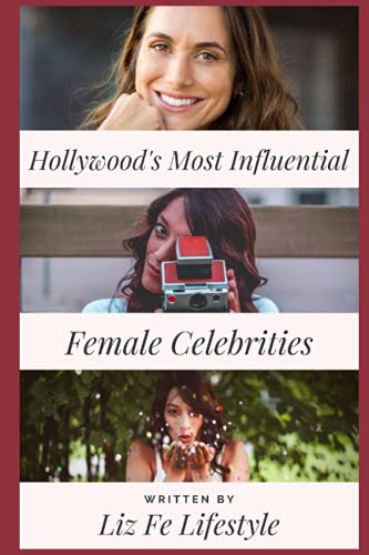 Hollywood’s Most Influential Female Celebrities by Liz Fe Lifestyle ...