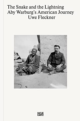 The Snake and the Lightning: Aby Warburg's American Journey by Uwe ...