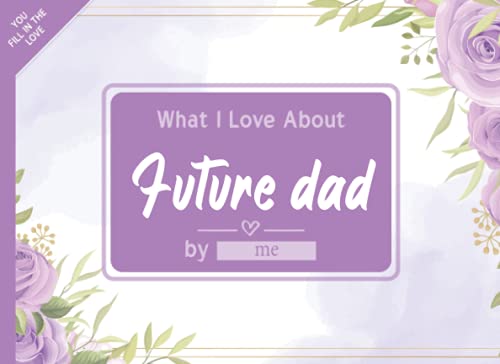 What I Love About Future dad: Fill In The Blank Story Book Gift Using ...