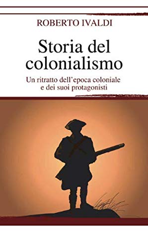 Storia del colonialismo (Italian Edition) by Roberto Ivaldi | Goodreads