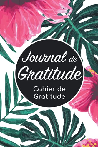Journal De Gratitude - Cahier De Gratitude: Journal De Gratitude Adulte ...