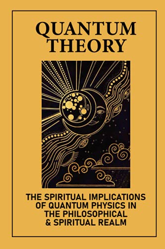Quantum Theory: The Spiritual Implications Of Quantum Physics In The ...