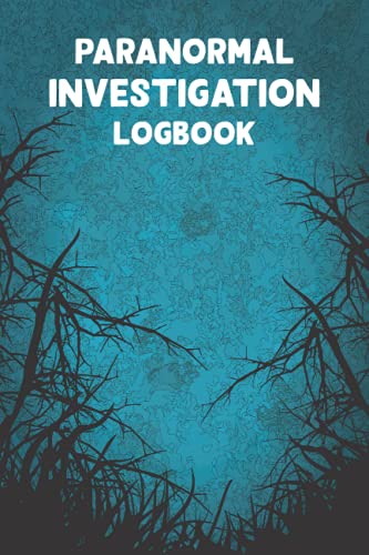 Paranormal Investigation Log book: Paranormal Activity Books to Record ...