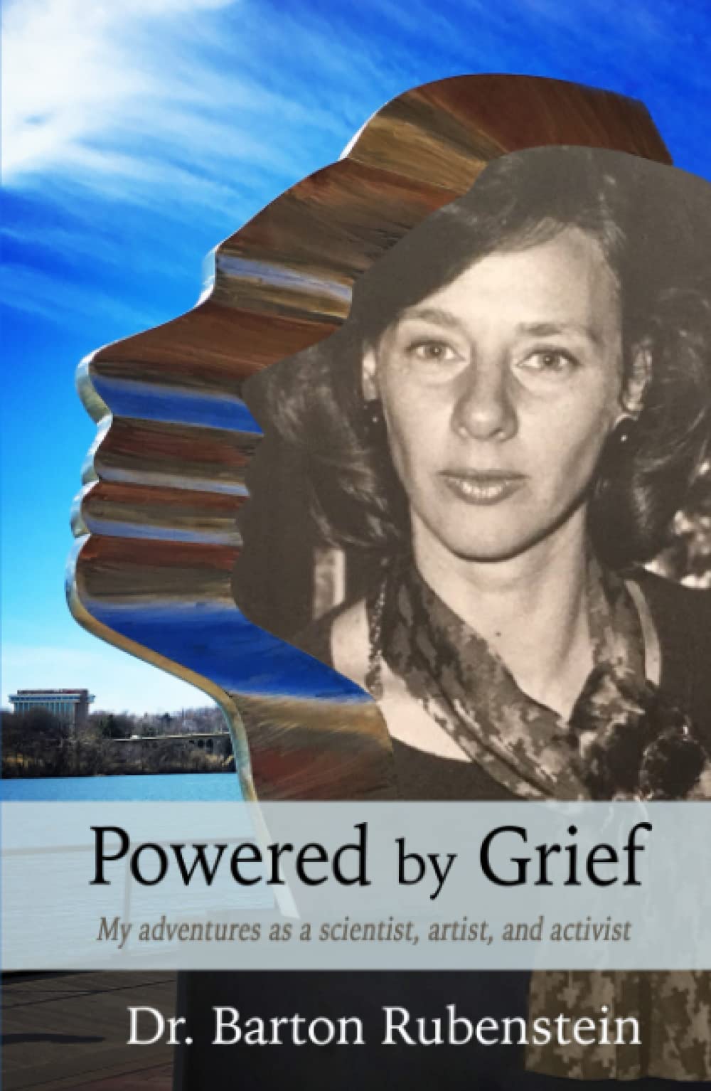 Powered by Grief: My adventures as a scientist, artist, and activist by ...
