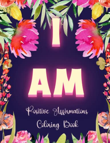I Am: Positive Affirmation Abstract Floral Adult Coloring Book to ease ...