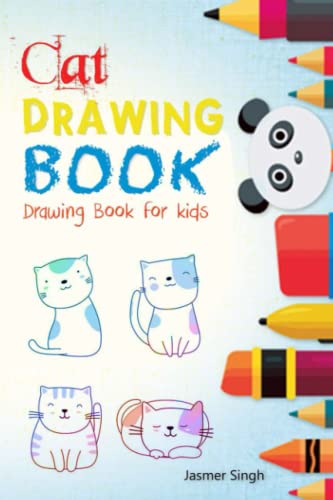 Cat Drawing Book: Drawing Book for Kids by Jasmer Singh | Goodreads