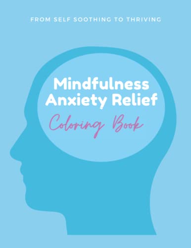 Mindfulness Anxiety Relief Coloring Book From Self Soothing To Thriving ...