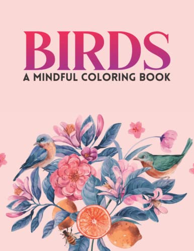 Birds A Mindful Coloring Book: Relaxing Coloring Pages For Bird Lovers ...
