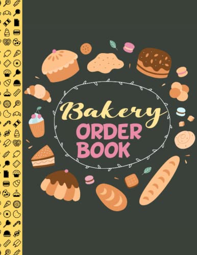 Bakery Order Book: Bakery and Cake order book, Journal & Notebook for ...