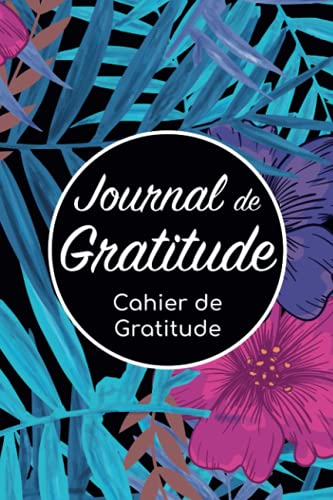 Journal De Gratitude - Cahier De Gratitude: Journal De Gratitude Adulte ...