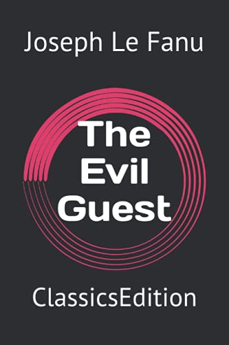 The Evil Guest: ClassicsEdition by J. Sheridan Le Fanu | Goodreads