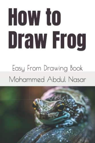 How to Draw Frog: Easy Frog Drawing Book by Mr Mohammed Abdul Nasar ...