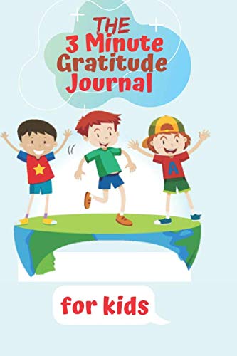 The 3 Minute Gratitude Journal for Kids: The Journal of teaching ...