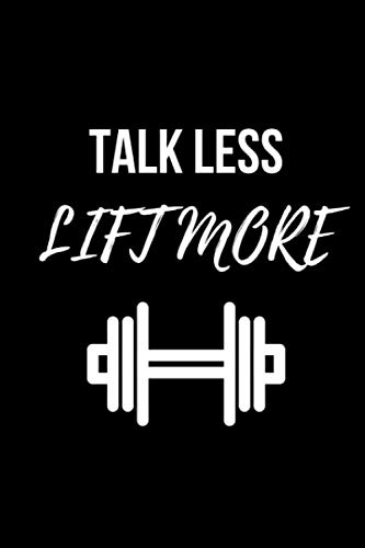 Talk Less, Lift More: Simple Workout Notebook Blank Lined Paper Back ...