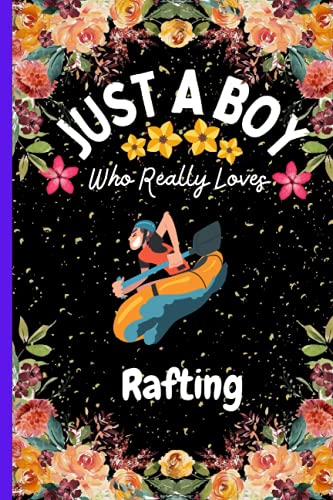 Just A Boy Who Really Loves Rafting: Blank Lined Rafting Notebook to ...