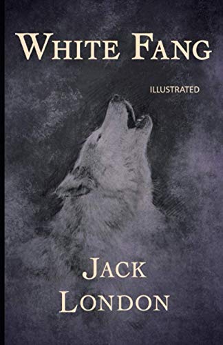 White Fang Illustrated by Jack London | Goodreads