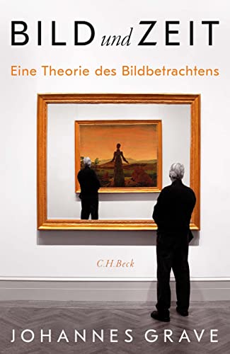 Bild und Zeit: Eine Theorie des Bildbetrachtens by Johannes Grave ...