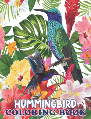 Hummingbird Coloring Book: An Adult Coloring Book Featuring ...