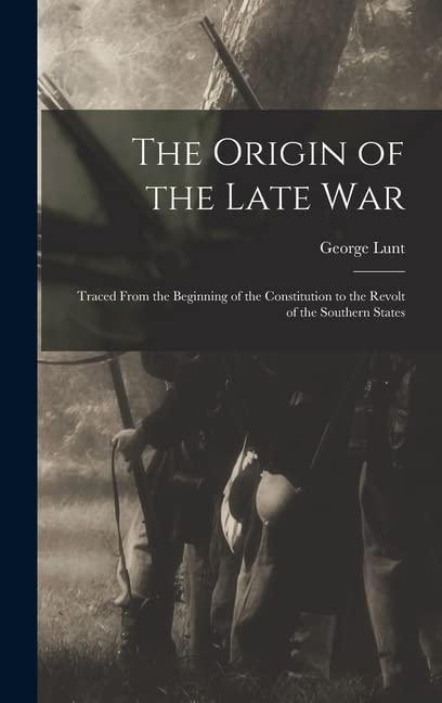 The Origin of the Late War: Traced From the Beginning of the ...