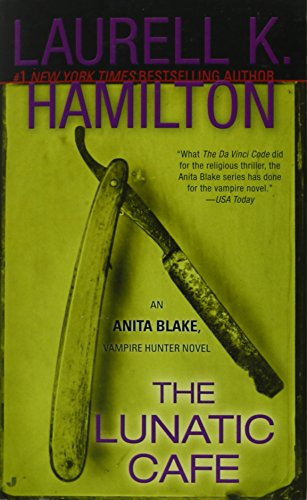 The Lunatic Cafe (Anita Blake, Vampire Hunter, Book 4) Publisher: Jove ...