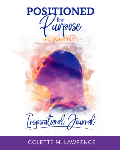 POSITIONED For Purpose THE JOURNEY: Inspirational Journal by Colette M ...