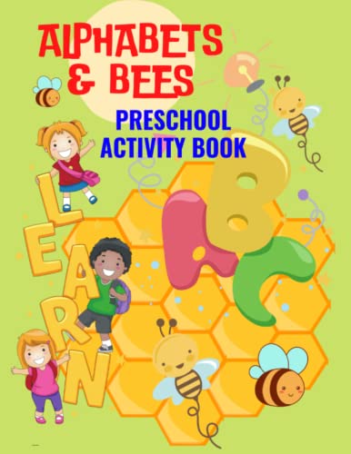 ALPHABETS & BEES PRESCHOOL ACTIVITY BOOK: 4-8YRS EARLY LEARNING,FUN AND ...