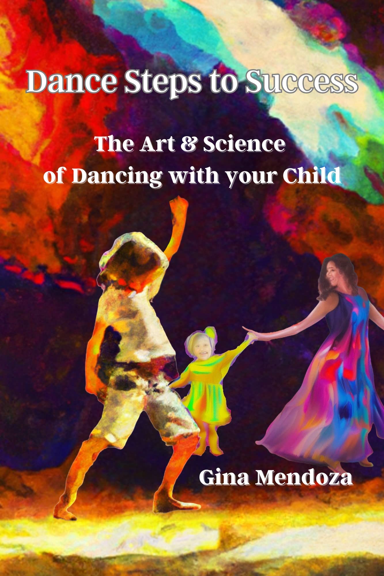 DANCE STEPS TO SUCCESS: The Art & Science of Dancing with your Child by ...