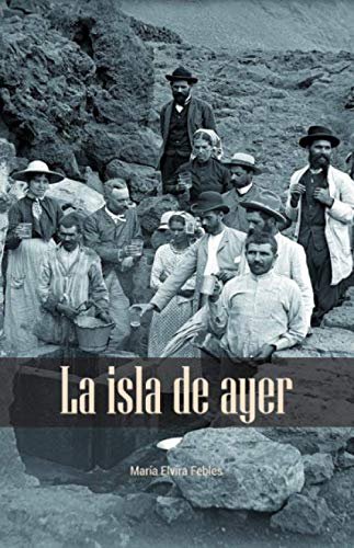 La isla de ayer (Spanish Edition) by María Elvira Febles | Goodreads