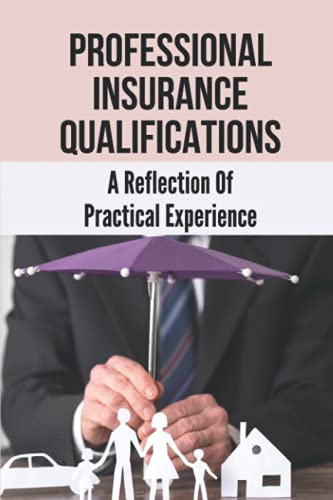 Professional Insurance Qualifications: A Reflection Of Practical ...