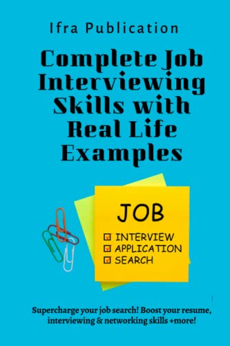 Complete Job Interviewing Skills with Real Life Examples: Supercharge ...