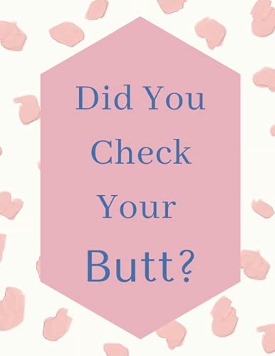 Did You Check Your Butt?: Cute And Hilarious College Ruled Notebook by ...