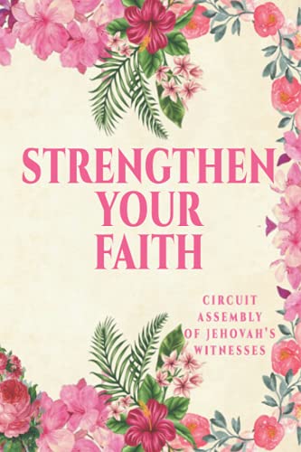 Strengthen Your Faith Circuit Assembly Of Jehovah's Witnesses: JW ...