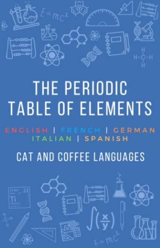 The Periodic Table of Elements in French, German, Italian and Spanish ...