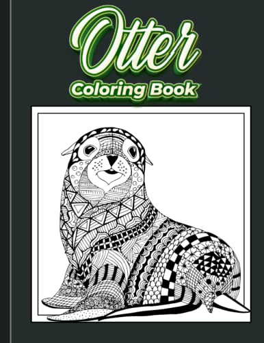 Otter Coloring Book: Unleash Your Creativity and Relax with the Otter ...