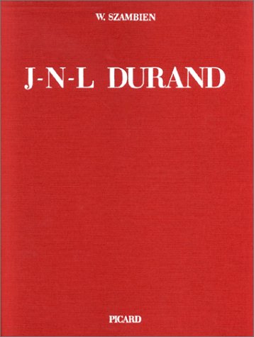 Jean-Nicolas-Louis Durand, 1760-1834. by Werner Szambien | Goodreads