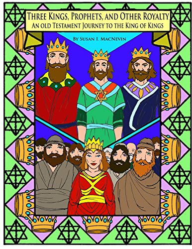 Three Kings, Prophets, and Other Royalty: An Old Testament Journey to ...