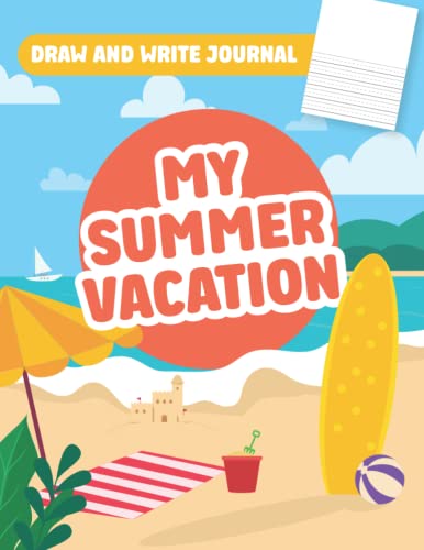 My Summer Vacation Draw and Write Journal: Writing and Drawing Notebook ...