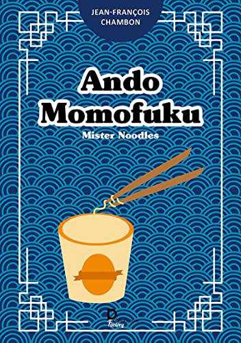 Ando Momofuku: Mister Noodles by Jean-François Chambon | Goodreads