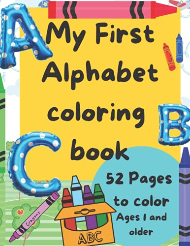 My First Alphabet coloring book: 52 Pages to color ages 1 and up by ...