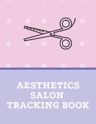 Aesthetics Salon Tracking Book: Hair Salon Appointment Books, Customer ...