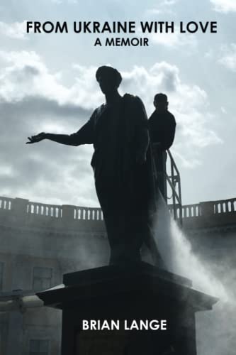 From Ukraine with Love: A Memoir by Brian Lange | Goodreads