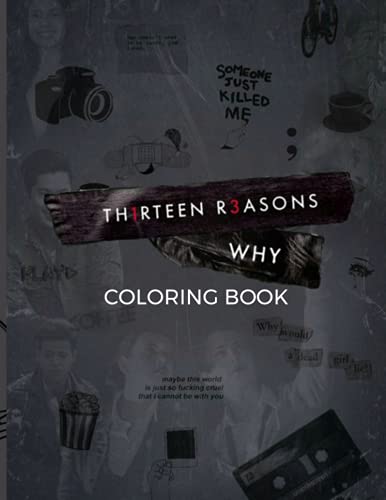 Thirteen Reasons Why Coloring Book: Perfect Coloring Book For Adults ...